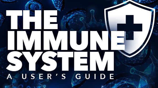 The Immune System: A User's Guide - NaturesPlus