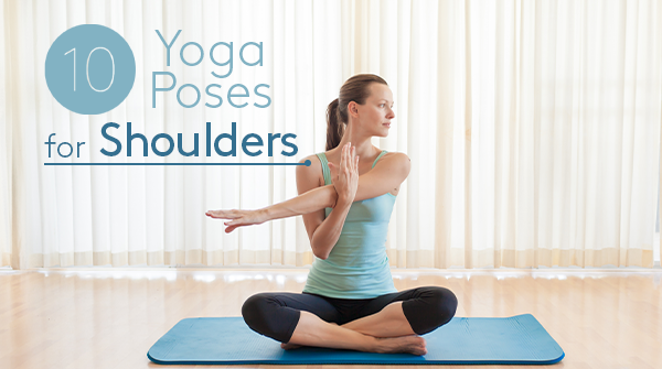 10 Yoga Poses for Shoulders - NaturesPlus
