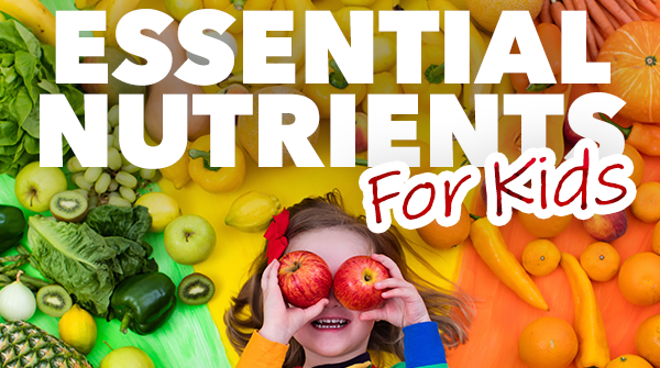 Essential Nutrients for Kids - NaturesPlus