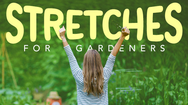 Stretches for Gardeners - NaturesPlus