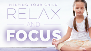 Helping Your Child Relax & Focus - FAMILY | NaturesPlus