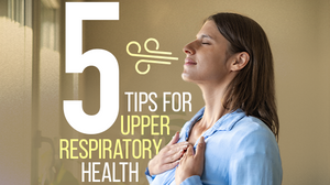 5 Tips for Upper Respiratory Health - WELLNESS | NaturesPlus