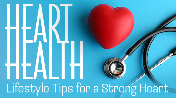 Heart Health in February: Lifestyle Tips for a Stronger Heart - NaturesPlus