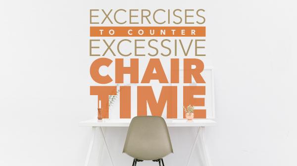 Exercises to Counteract Excessive Chair Time - NaturesPlus